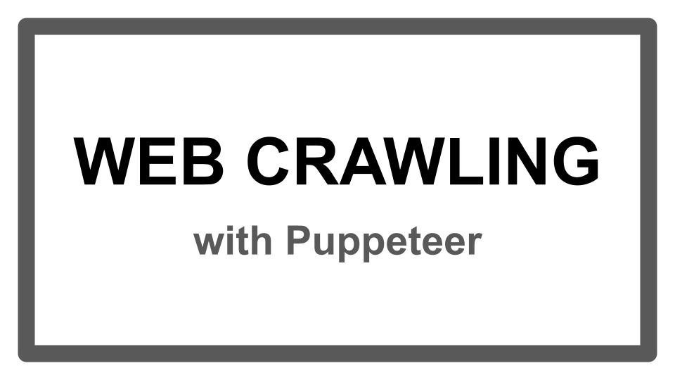 Crawl the web with Puppeteer Part.1 - 우당탕탕 개발기록 Crawl the web with Puppeteer Part.1 - 우당탕탕 개발기록